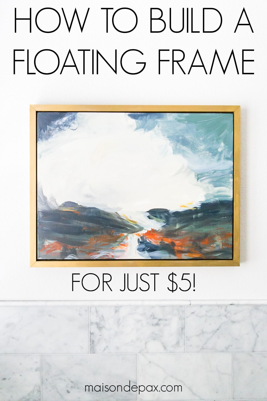 DIY Floating Frame for Wall Art - Maison de Pax